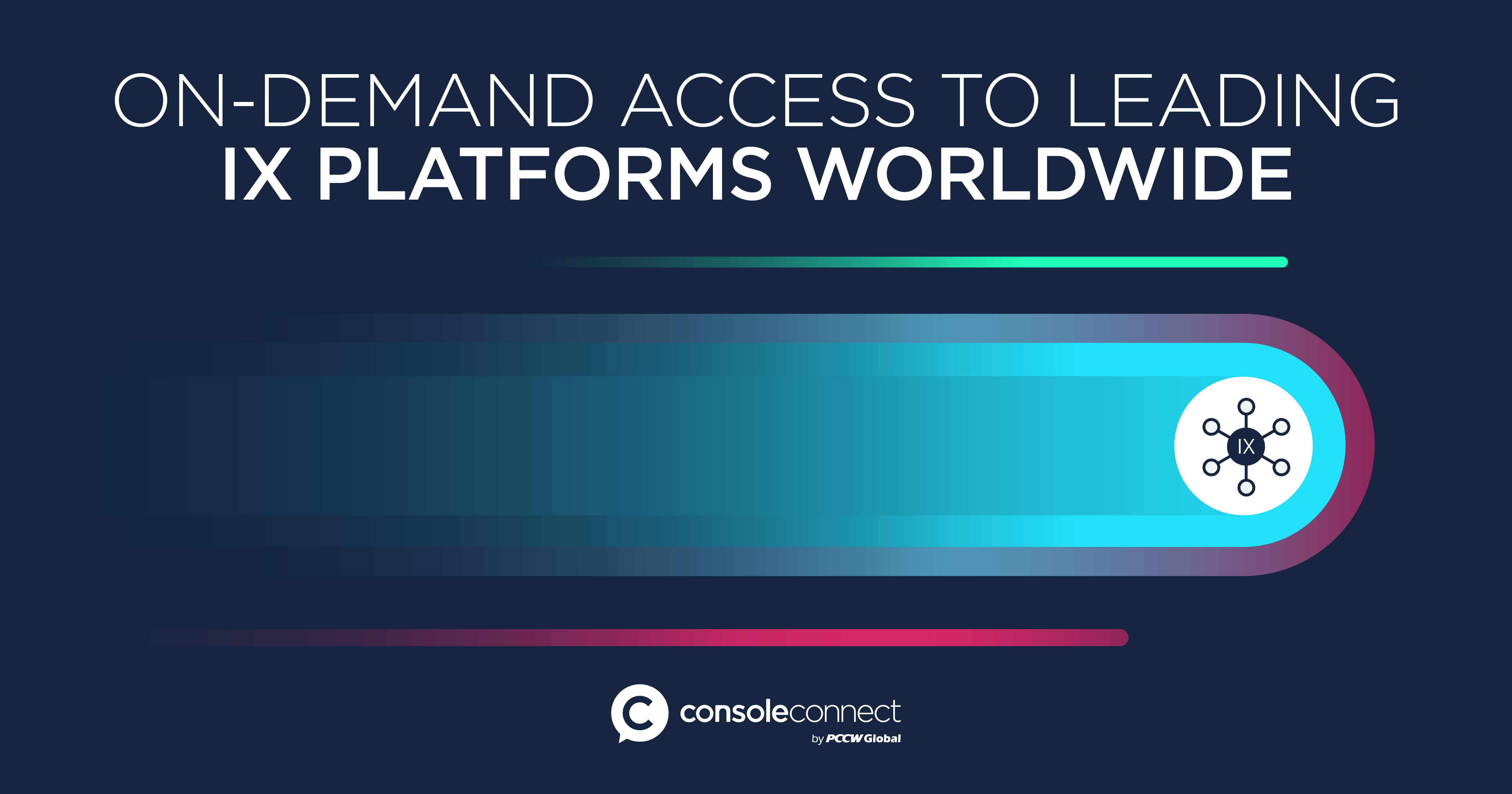 PCCW Global launches on-demand access to leading IX platforms through ... PCCW Global launches on-demand access to leading IX platforms through ...